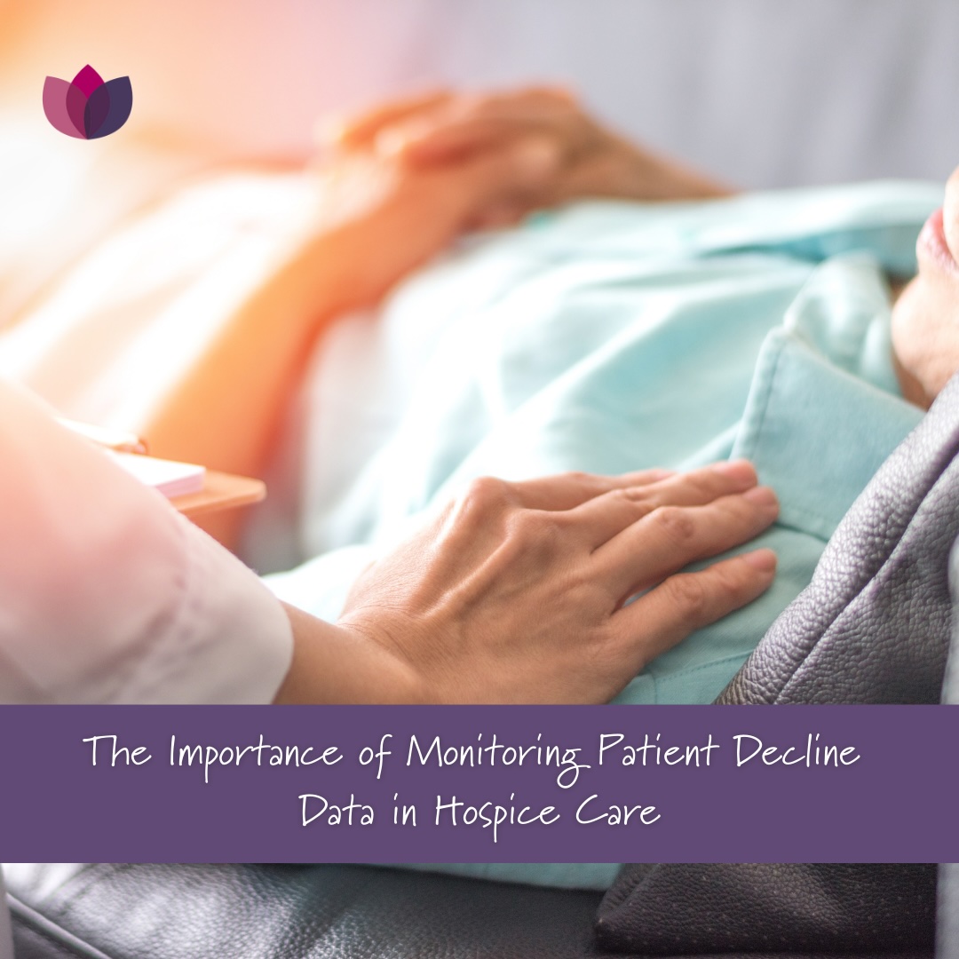 The Importance of Monitoring Patient Decline Data in Hospice Care ...