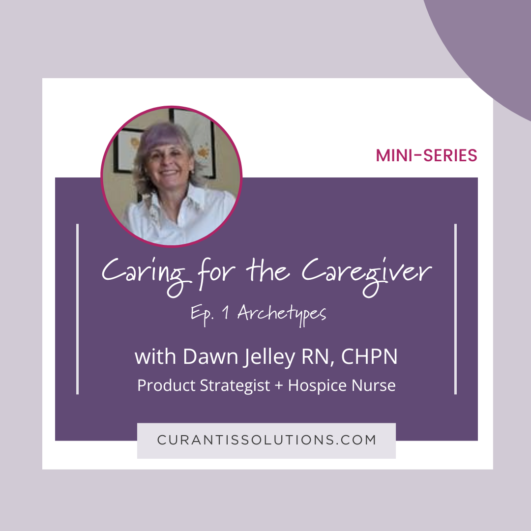 Caring for the Caregiver, Ep. 1 - Curantis Solutions
